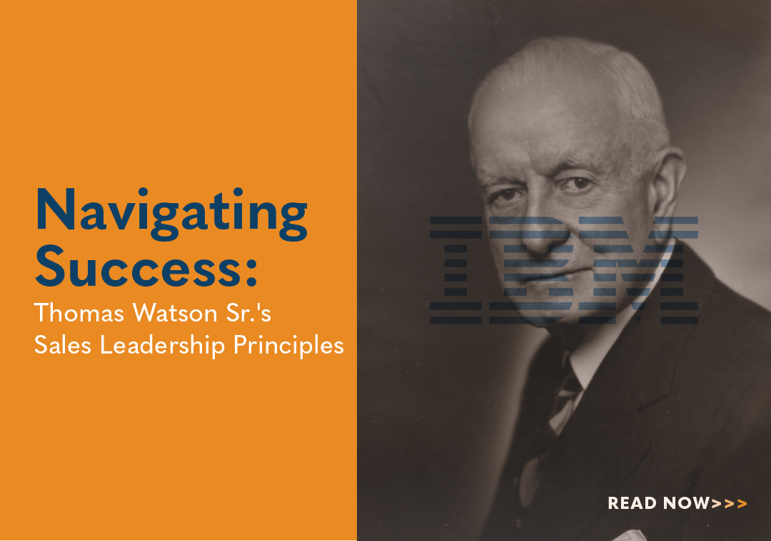 Navigating Success: Thomas Watson Sr.’s Sales Leadership Principles